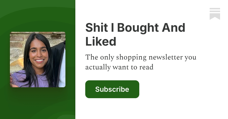 Shit I Bought And Liked | Priyanka Aribindi | Substack