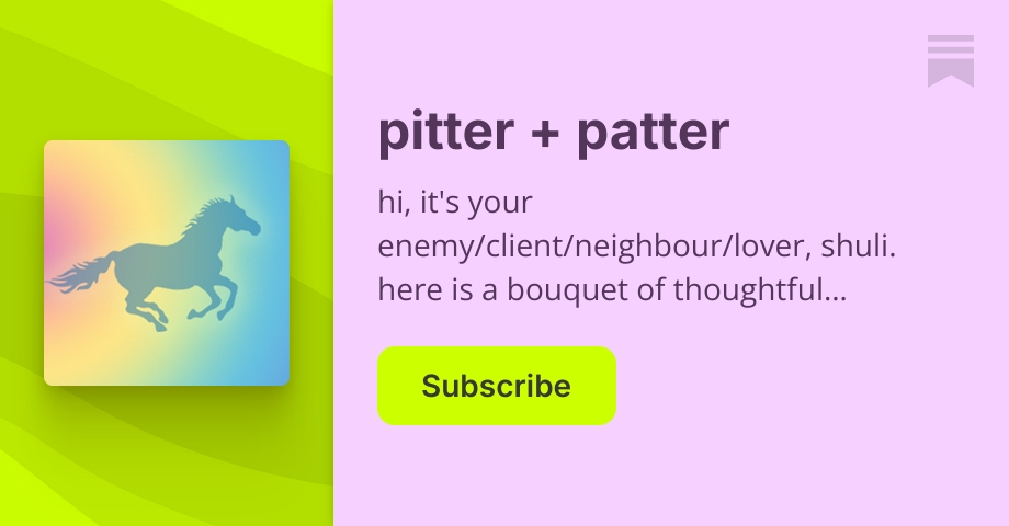 pitter + patter | shuli grosman-gray | Substack