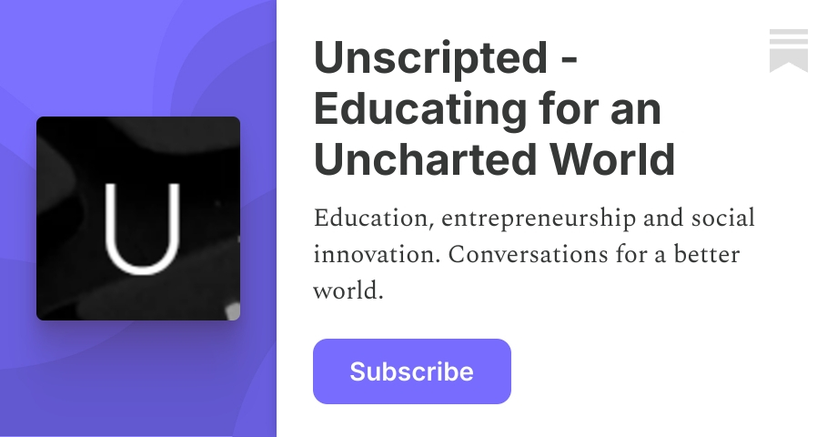 Unscripted - Educating for an Uncharted World | Silvia Carnini Pulino | Substack