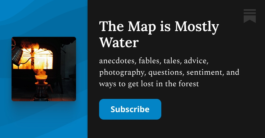 The Map is Mostly Water | Simon Sarris | Substack
