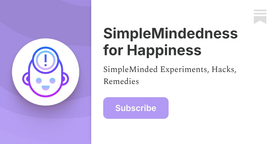 SimpleMindedness for Happiness | Simple Minded | Substack