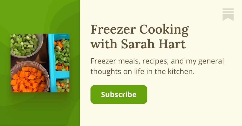 Freezer Cooking with Sarah Hart | Substack