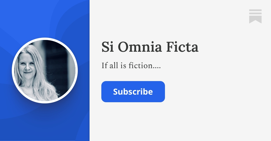 Si Omnia Ficta | Jennifer Sears | Substack