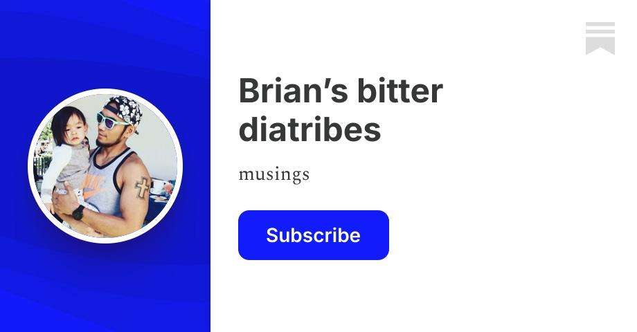 Brian’s bitter diatribes | Brian dela Cruz | Substack
