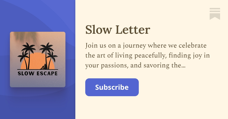 Slow Letter | Slow Escape | Substack