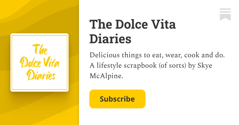 The Dolce Vita Diaries | Skye McAlpine | Substack