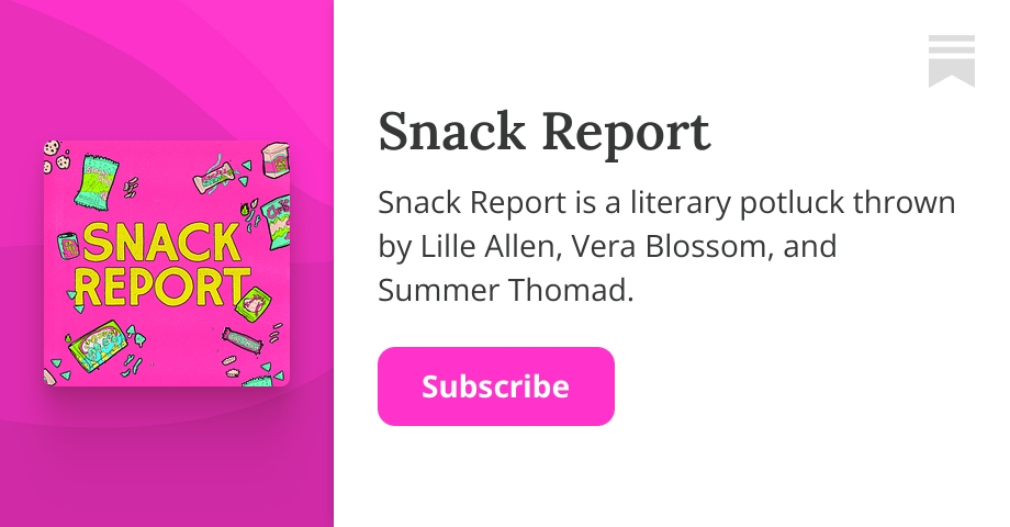 Snack Report | Vera Blossom | Substack