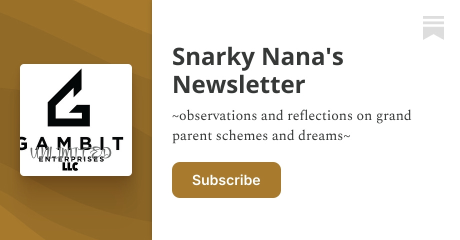 Snarky Nana's Newsletter | "Snarky Nana" | Substack