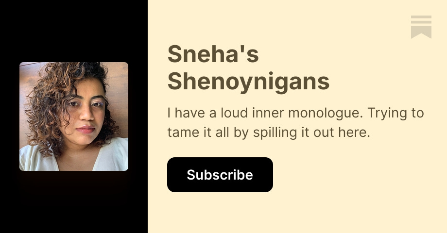 Sneha's Shenoynigans | Sneha Shenoy | Substack