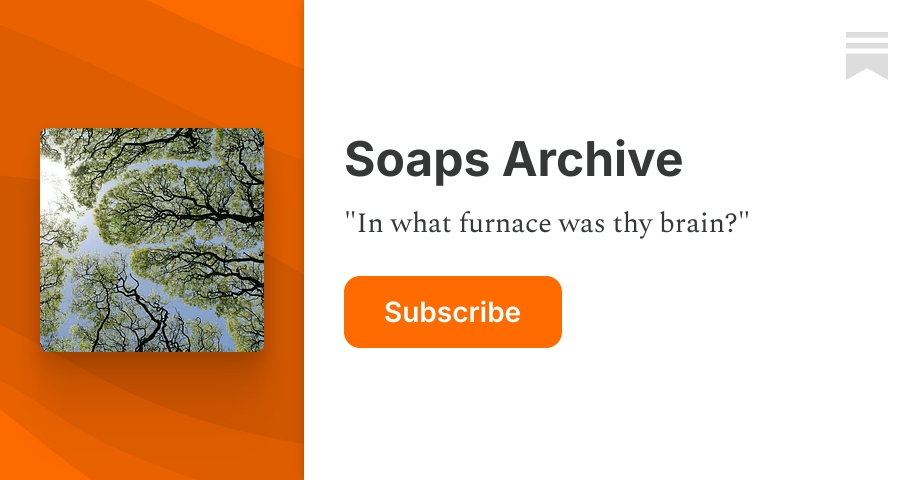Soaps Archive | Sope Joe | Substack