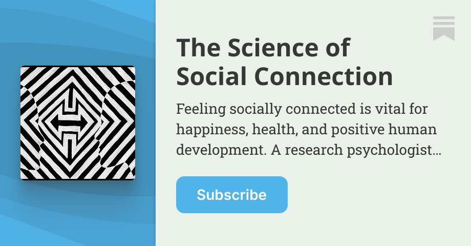 The Science of Social Connection | Dave Smallen | Substack