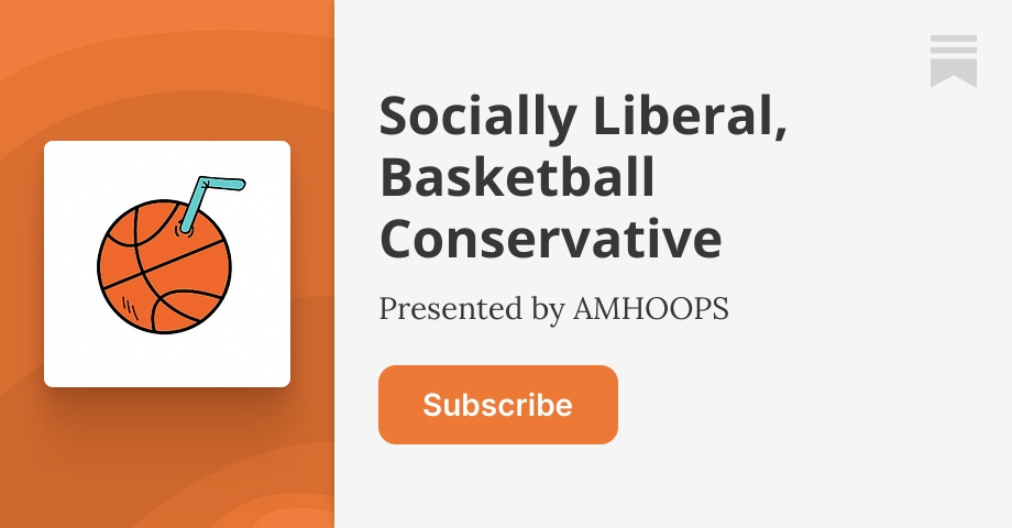 Socially Liberal, Basketball Conservative | Jacob Forchheimer | Substack