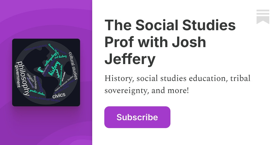 The Social Studies Prof with Josh Jeffery | Joshua Ward Jeffery | Substack