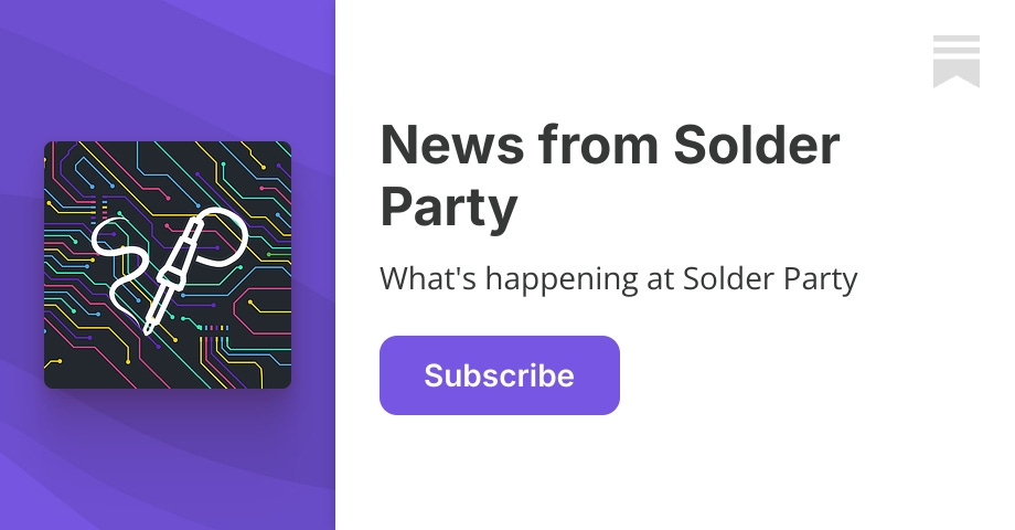 News from Solder Party | Substack