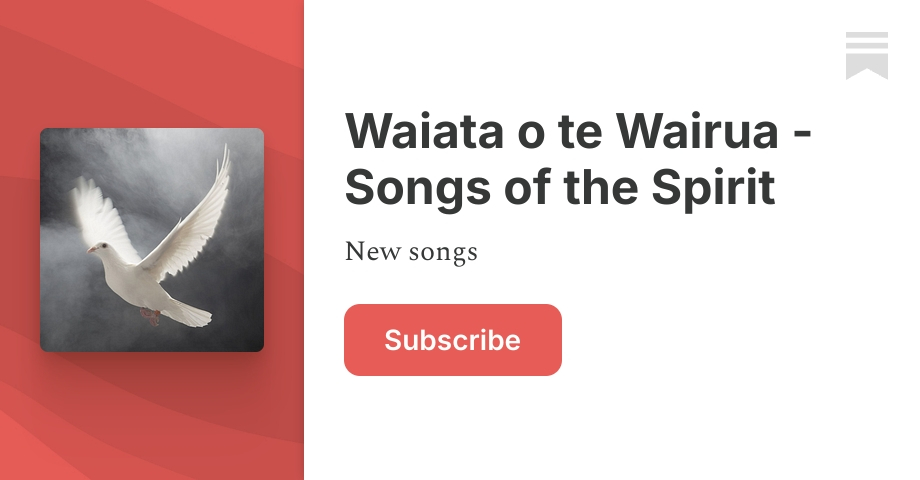 Waiata o te Wairua - Songs of the Spirit | Johanna | Substack