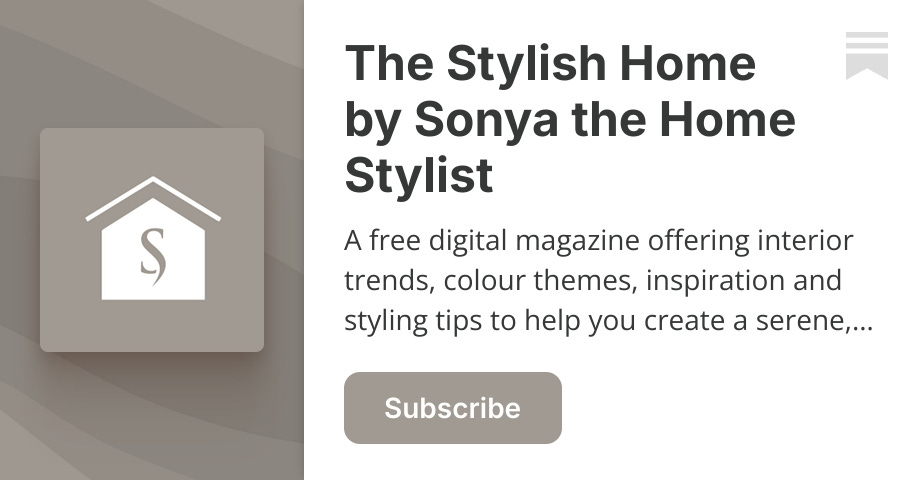 The Stylish Home by Sonya the Home Stylist | Sonya Mallett | Substack