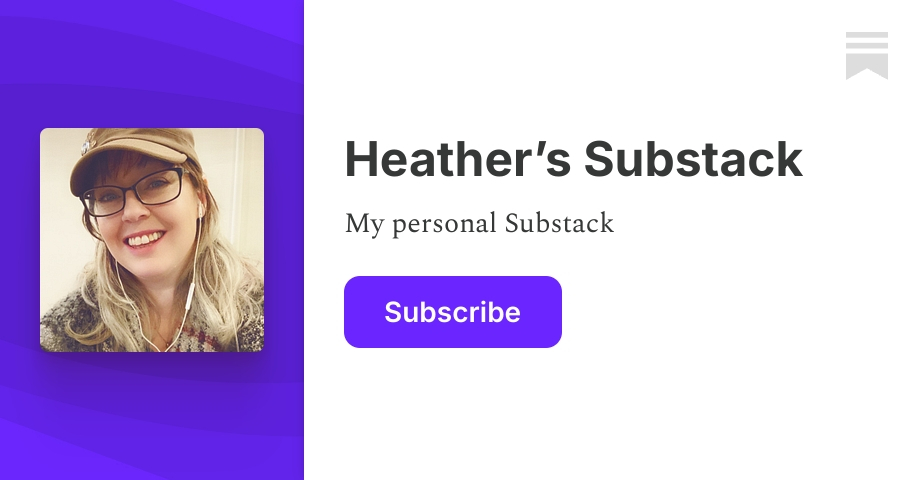 Heather’s Substack | Heather Hugo | Substack