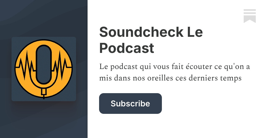 Soundcheck Le Podcast | Substack