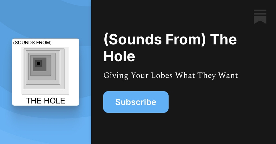(Sounds From) The Hole | Rowan | Substack
