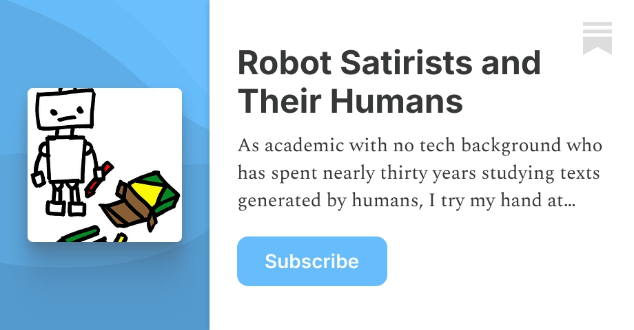 Robot Satirists and Their Humans | Shannon Carter | Substack