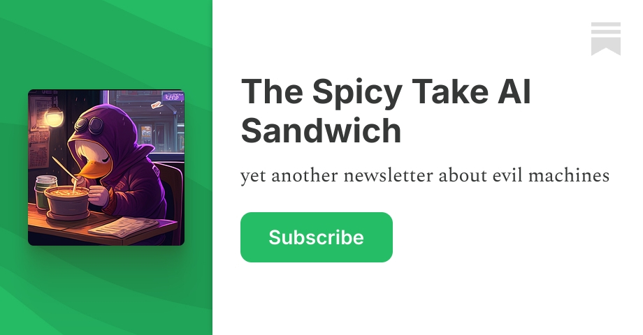 The Spicy Take AI Sandwich | Mike | Substack