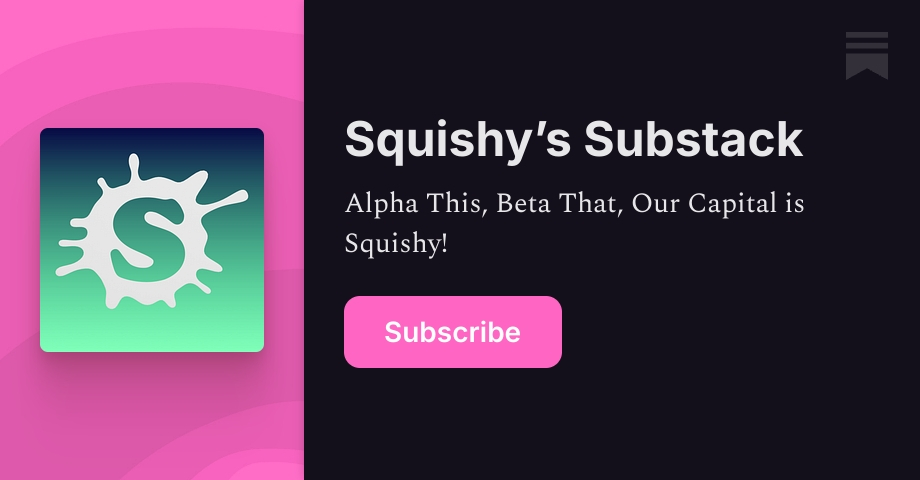 Squishy’s Substack | Squishy Capital | Substack