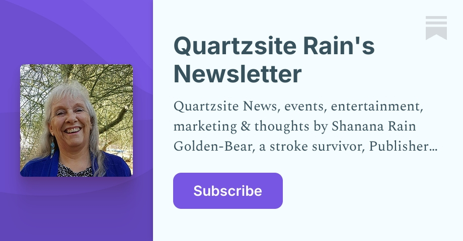 Quartzsite Rain's Newsletter | Shanana RAIN Golden-Bear | Substack