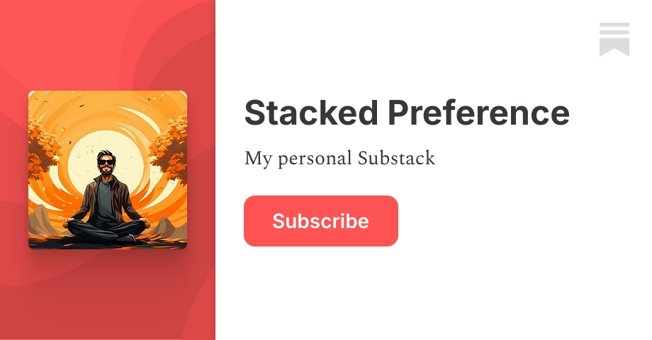 Stacked Preference | Substack