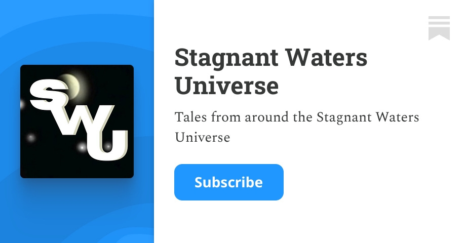 Stagnant Waters Universe | James Walton | Substack