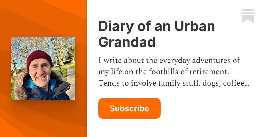 Diary of an Urban Grandad | stan cullimore | Substack