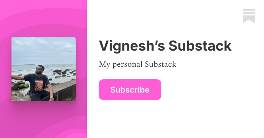 Vignesh’s Substack | Vignesh Mallya | Substack