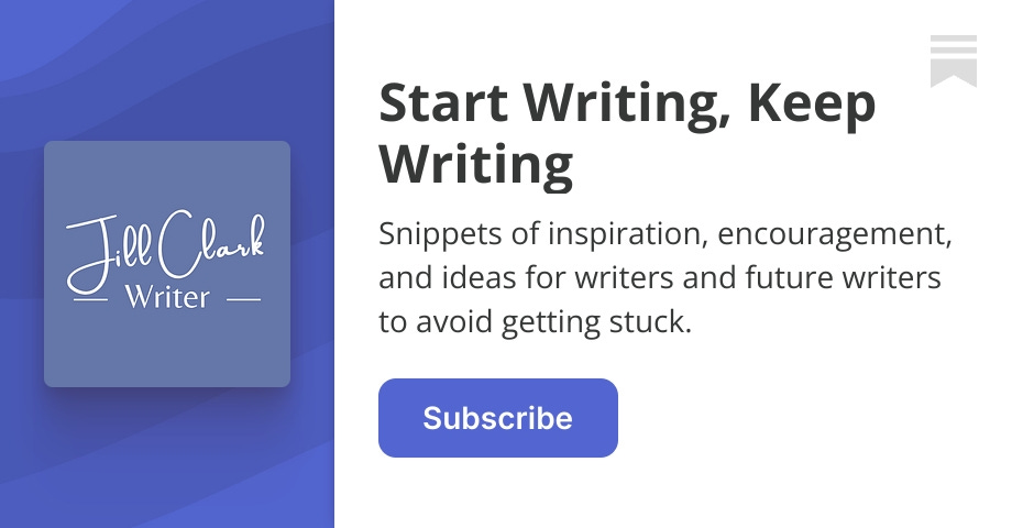 Start Writing, Keep Writing | Jill Clark | Substack