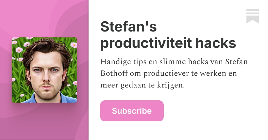 Stefan's productiviteit hacks | Stefan Bothoff | Substack