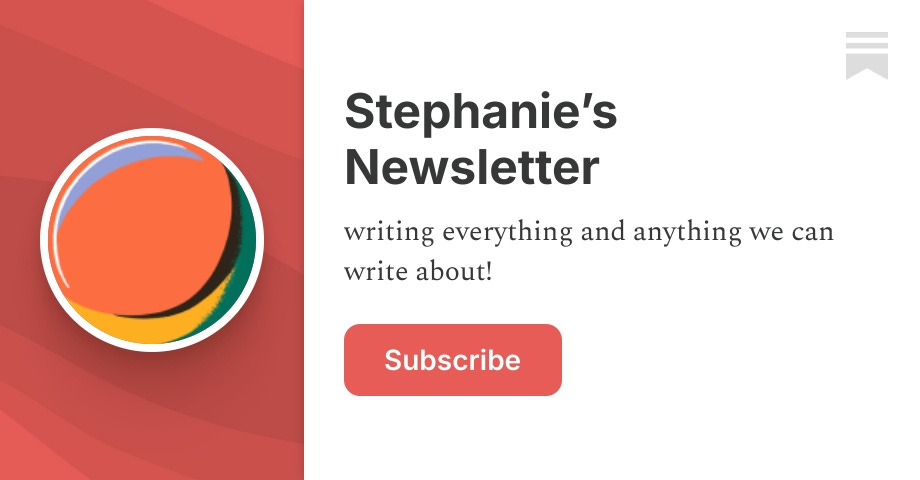 Stephanie’s Newsletter | Substack
