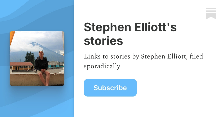 Stephen Elliott's stories | Substack