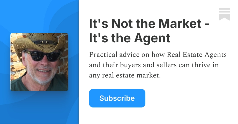 It's Not the Market - It's the Agent | Steve Dickason | Substack