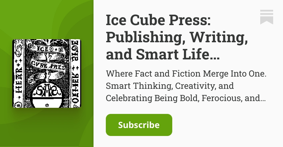 Ice Cube Press: Publishing, Writing, and Smart Life Secrets | Ice Cube ...