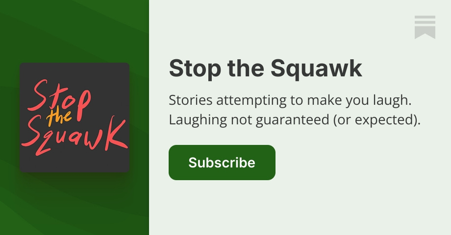 Stop the Squawk | Stop the Squawk - Tim | Substack