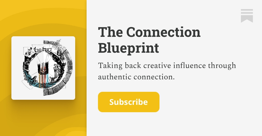 The Connection Blueprint | Stop The Starving Artist | Substack