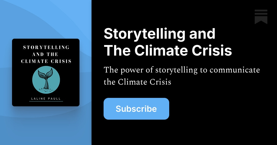 Storytelling and The Climate Crisis | Laline Paull | Substack