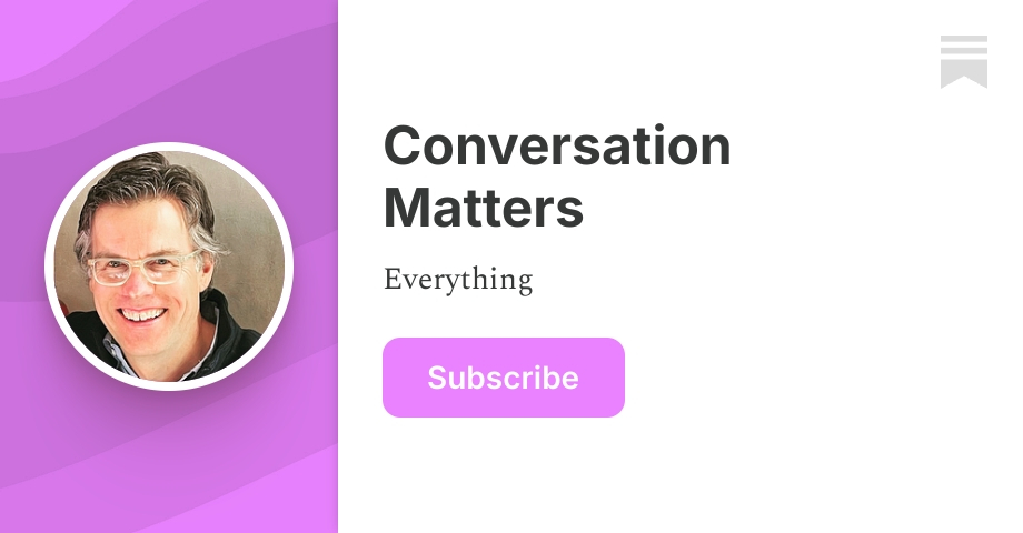 Conversation Matters | Joe Stradinger | Substack