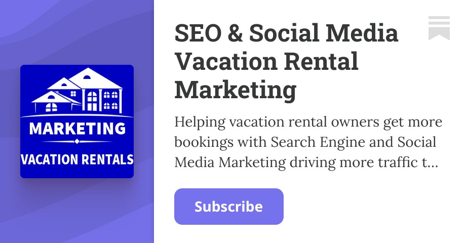SEO & Social Media Vacation Rental Marketing | Craig Maurice | Substack