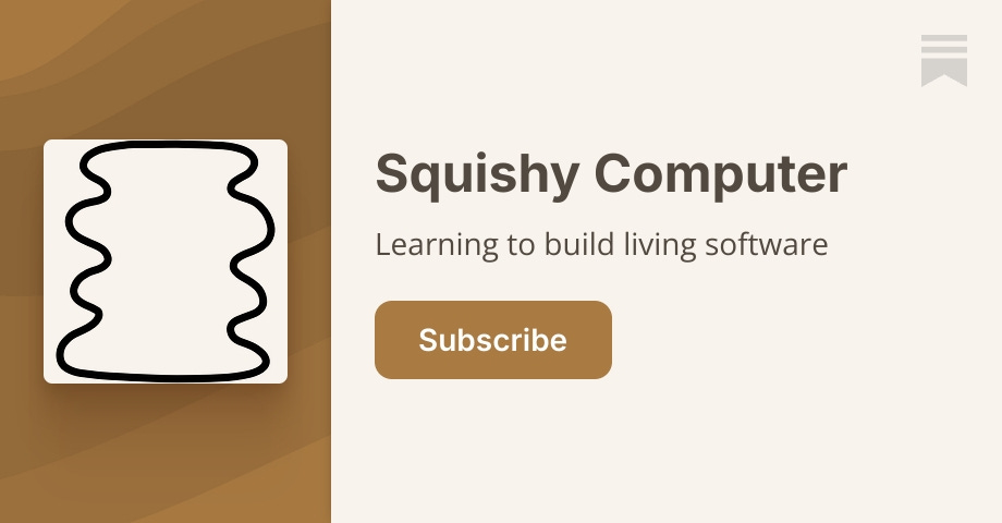 Squishy Computer | Gordon Brander | Substack