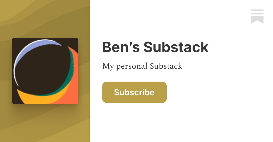 Ben’s Substack | Substack