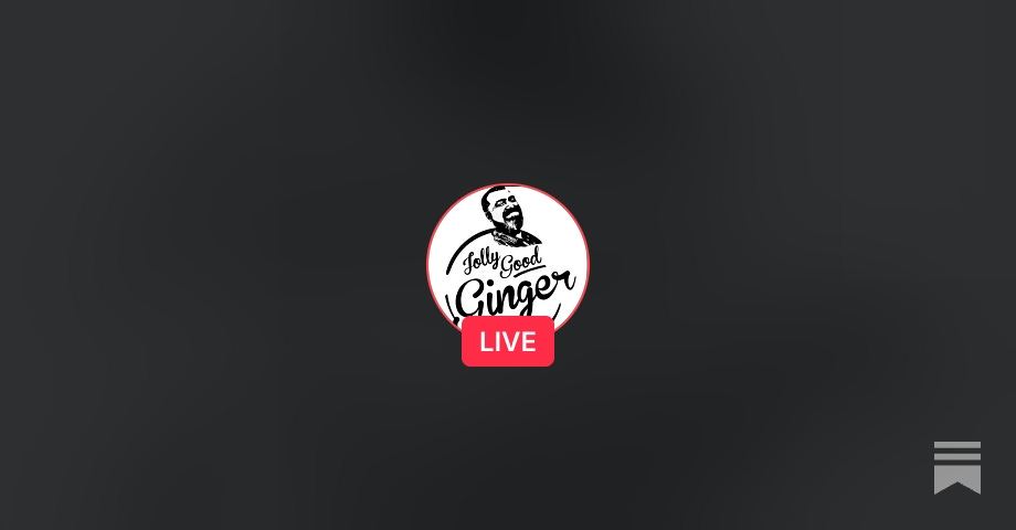 LIVE NOW: Jolly Good Ginger on Substack
