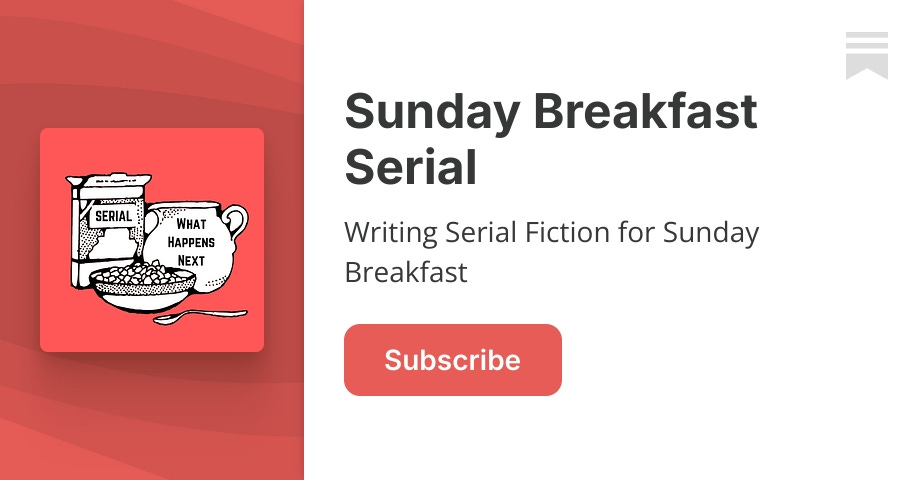Sunday Breakfast Serial | Sunday Serial | Substack