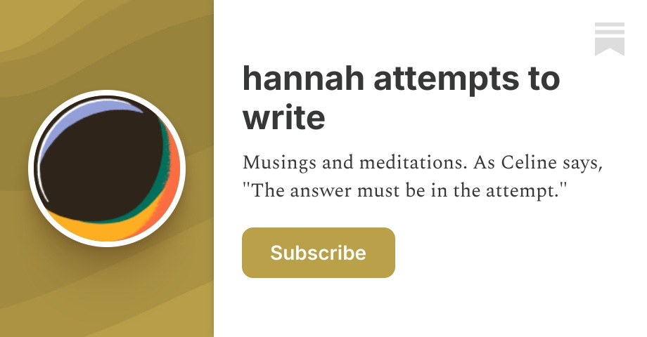 hannah attempts to write | Substack