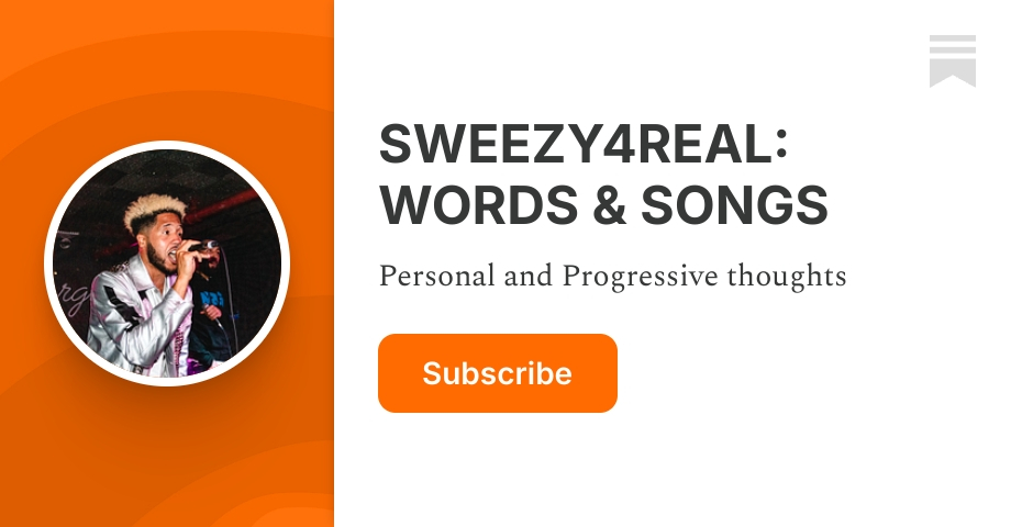 SWEEZY4REAL: WORDS & SONGS | Substack