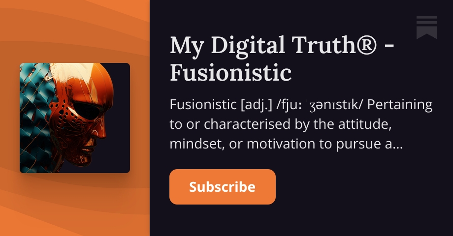 My Digital Truth® - Fusionistic | Swen Werner | Substack