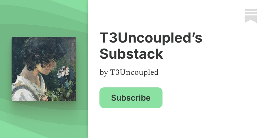 T3Uncoupled’s Substack | Substack